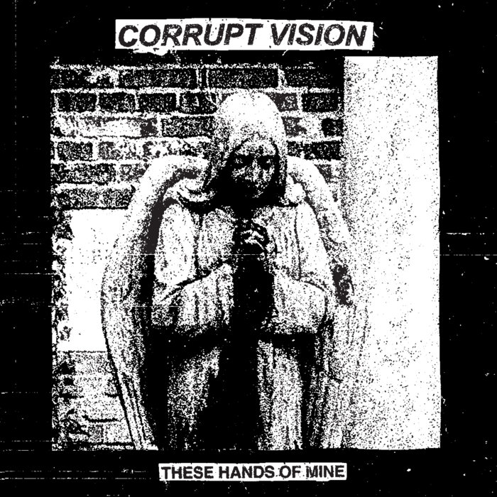 These Hands of Mine | Corrupt Vision