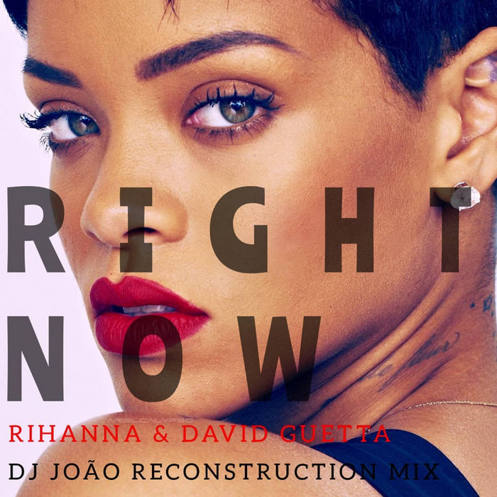 Rihanna - Right Now '2K21 (Dj João Reconstruction Mix ...