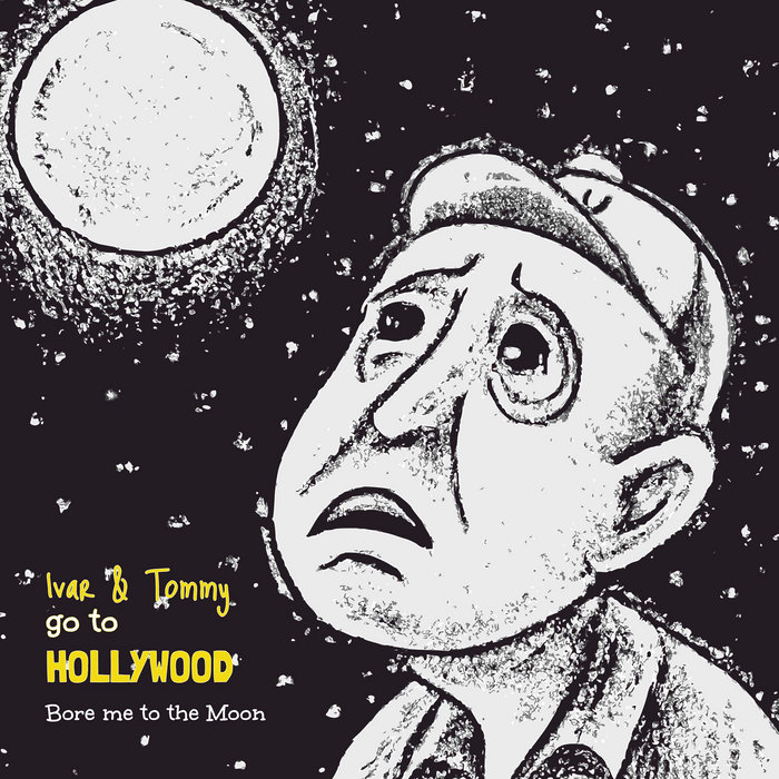 Bore me to the Moon | Ivar & Tommy Go To Hollywood | Half A Cow Records
