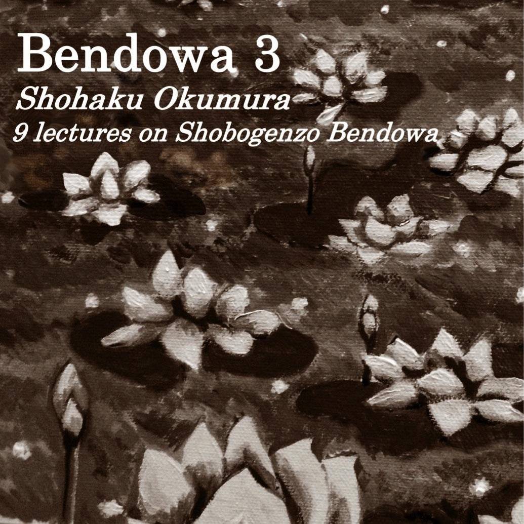 Bendowa 3 | Shohaku Okumura | Sanshin Zen Community