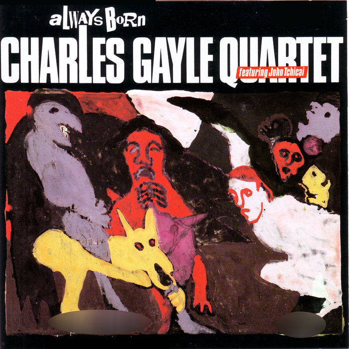 Always Born | Charles Gayle Quartet | Silkheart Records