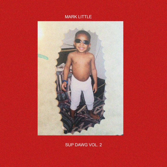 Sup Dawg Vol. 2 | Mark Little