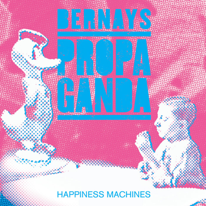 Happiness Machines | Bernays Propaganda