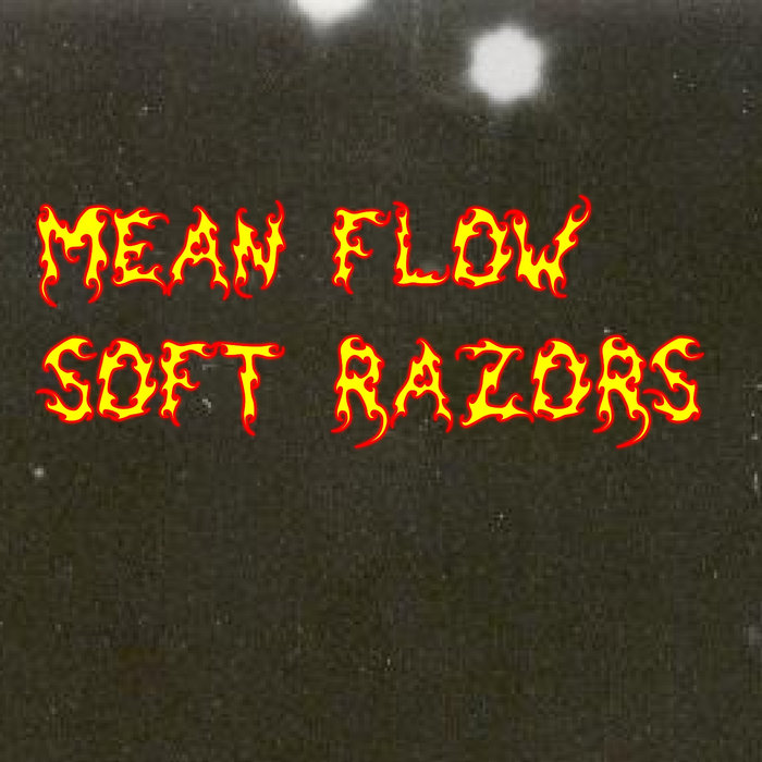 Soft Razors | Mean Flow