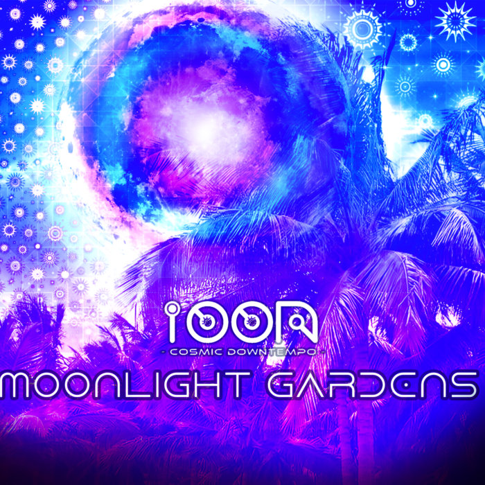 Moonlight Gardens | Ioon - Cosmic Downtempo
