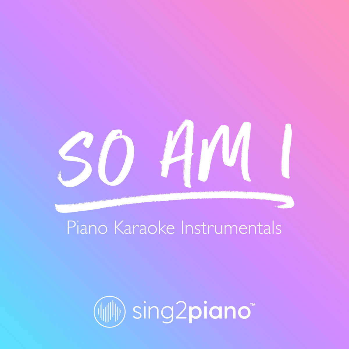 So Am I (Piano Karaoke Instrumentals) | Sing2Piano