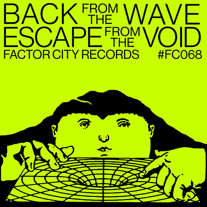 Escape From The Void | Back From The Wave | Factor City