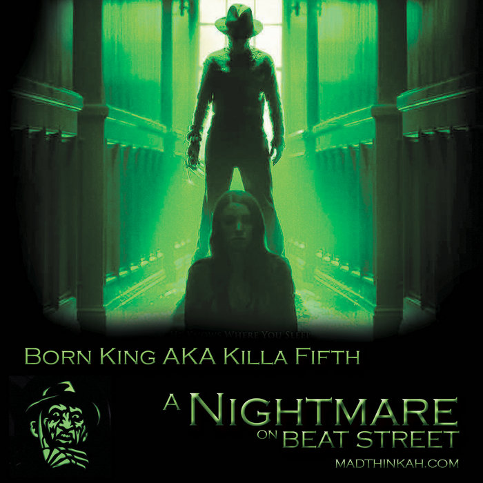 A Nightmare On Beat Street | Born King aka Killa Fifth | Born King