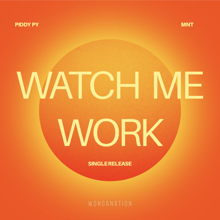 Watch Me Work | Piddy Py, MNT | Piddy Py