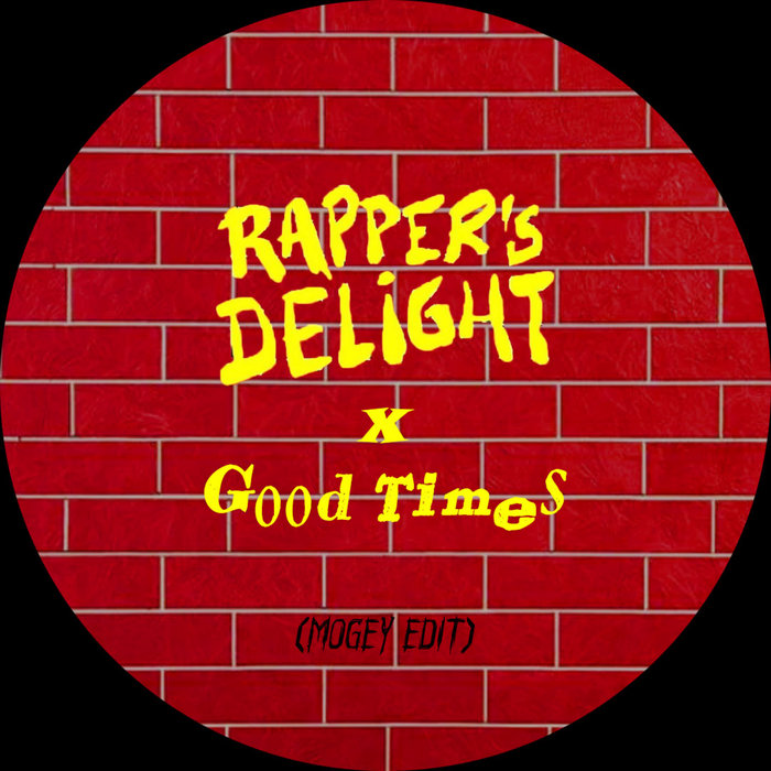RAPPERS DELIGHT X GOOD TIMES [Mogey Edit] | Mogey