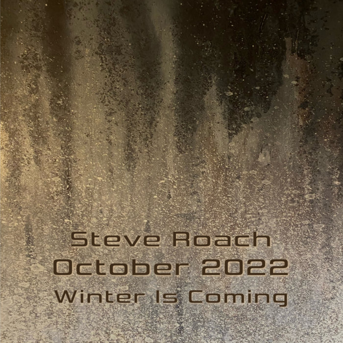 Winter is Coming - October 2022 Exclusive | Steve Roach Exclusive