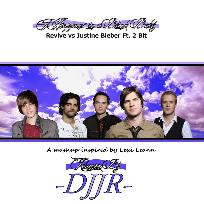 It Happens in a Blink, Baby (Revive VS Justin Bieber) Ft. 2Bit | DJJR