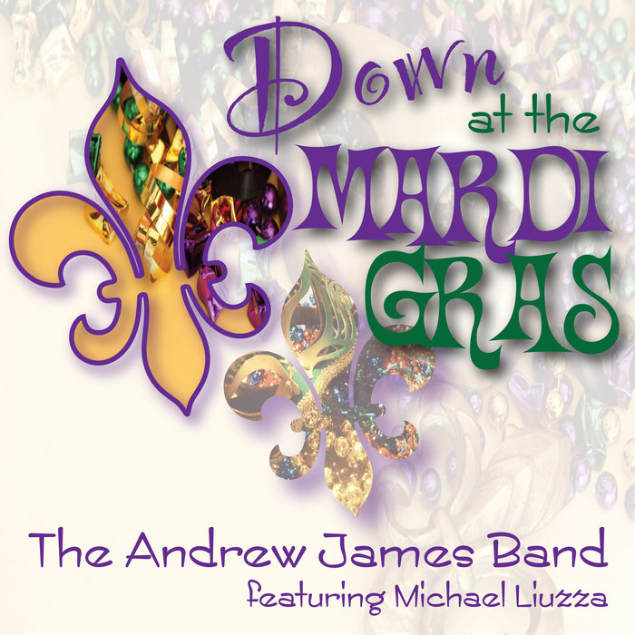 Down At The Mardi Gras | The Andrew James Band ft. Michael Liuzza ...