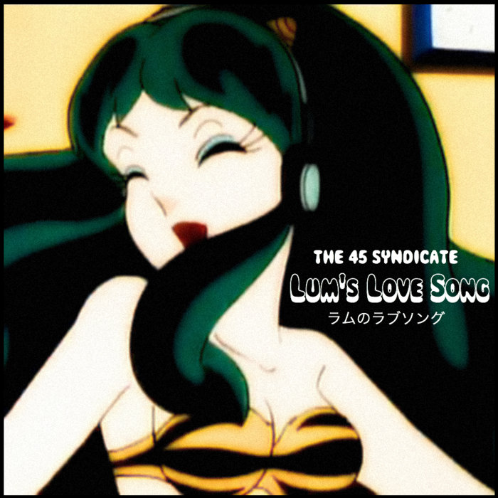 Lum's Love Song [Single] | The 45 Syndicate