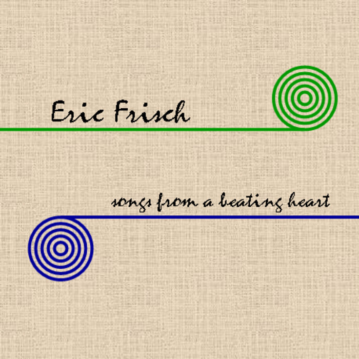 Songs From A Beating Heart | Eric Frisch