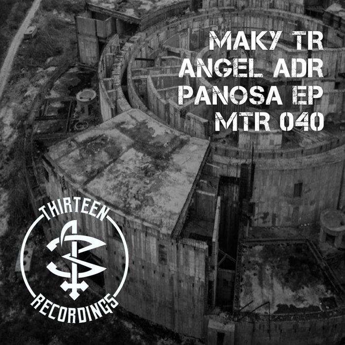 Panosa EP | Maky TR , Angel ADR | Thirteen Recordings