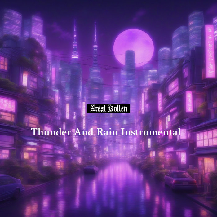 Thunder And Rain (Instrumental) | Areal Kollen