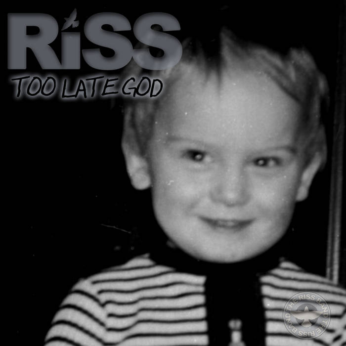 Too Late God | The Riss Band