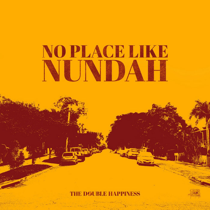 No Place Like Nundah [Single] | The Double Happiness
