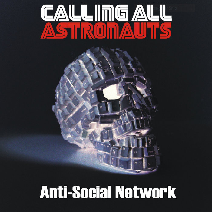 Anti-Social Network | Calling All Astronauts