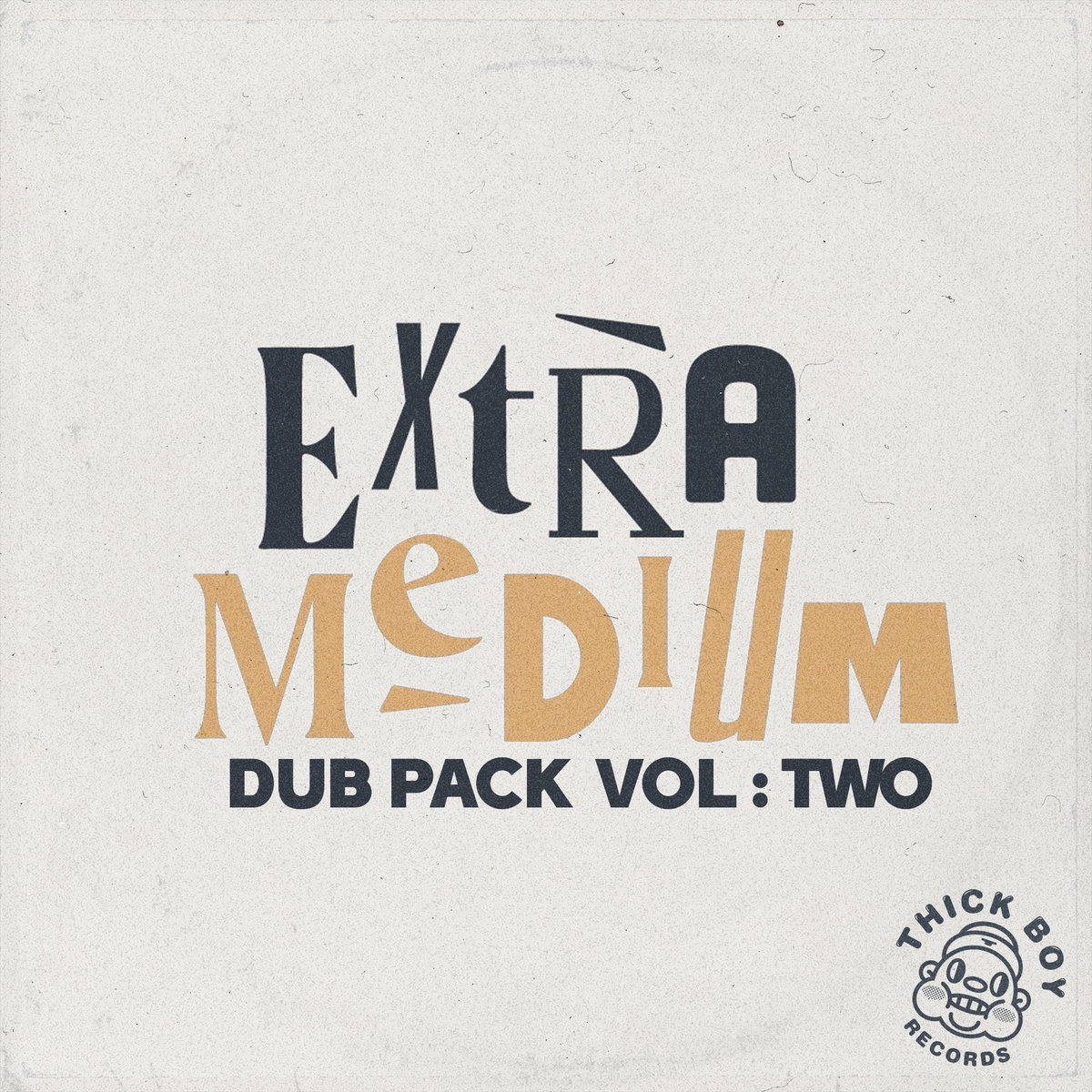 Extra Medium Dub Pack Vol.2 | Thick Boy Records