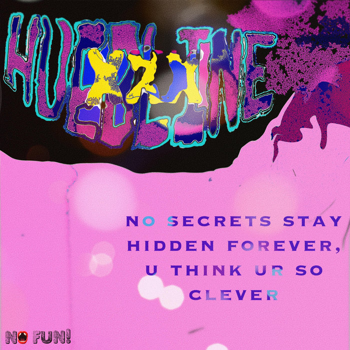 no secrets stay hidden forever, u think ur so clever | Huebline