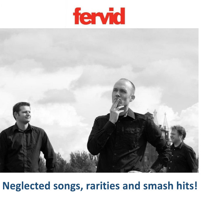 Neglected Songs, Rarities and Smash Hits! | Fervid
