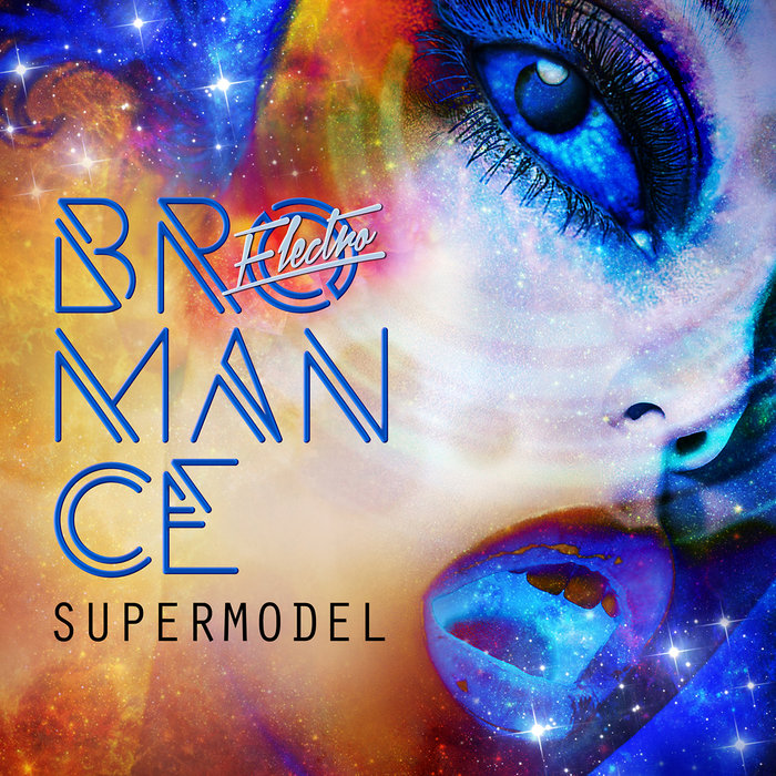 Supermodel (single & remixes) | Electro Bromance