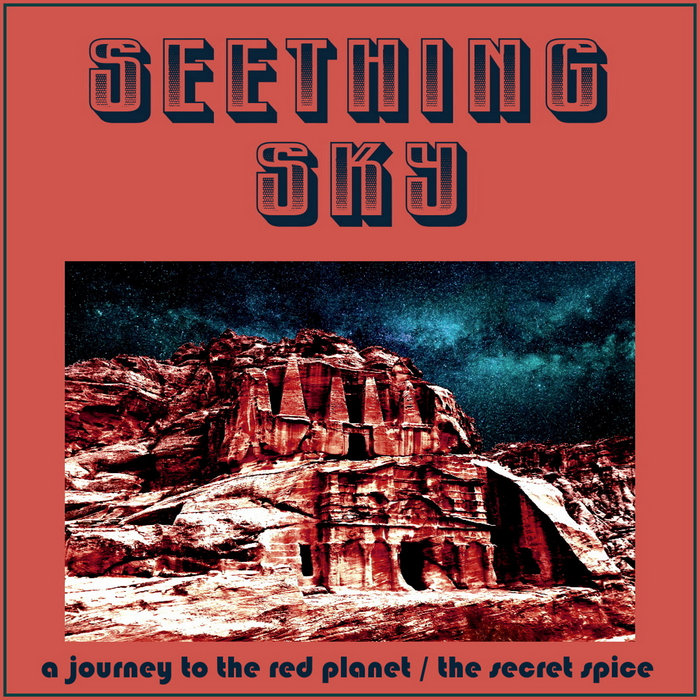 A Journey To The Red Planet / The Secret Spice | Seething Sky