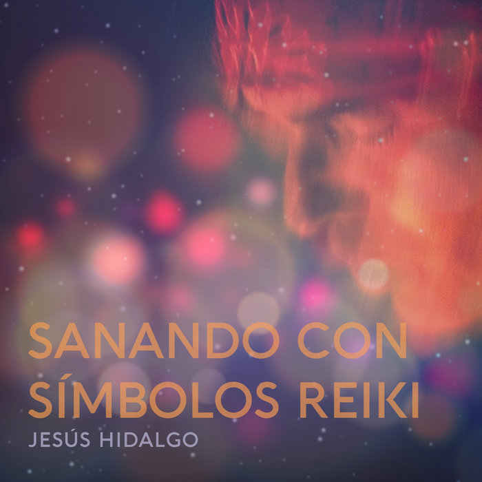 Sanando con simbolos Reiki | Jesus Hidalgo