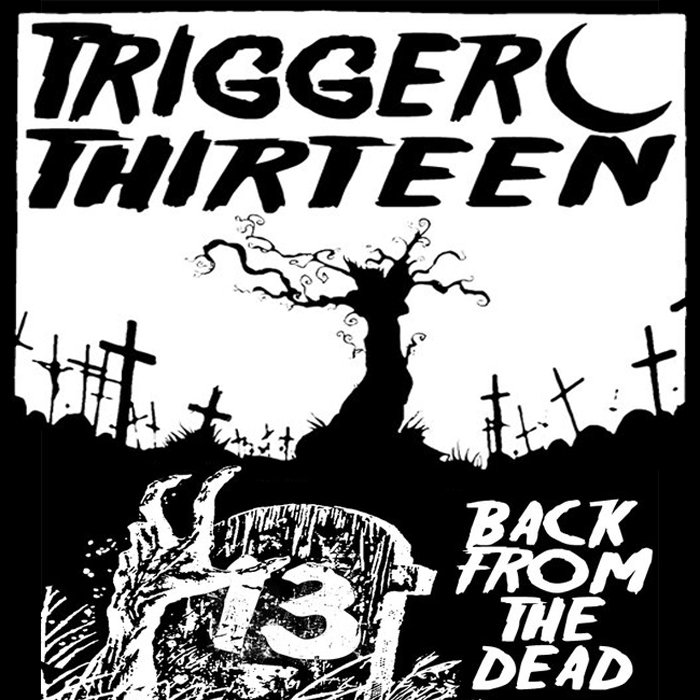Back from the dead | Trigger Thirteen | Trigger 13