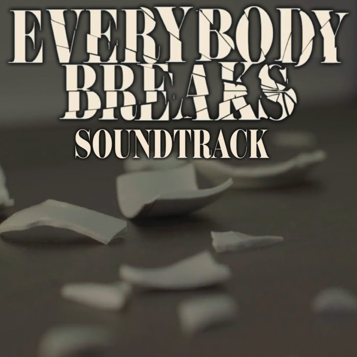 Everybody Breaks (Soundtrack) | Clarctic