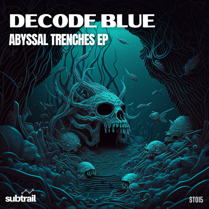 Abyssal Trenches Ep | Decode Blue | Subtrail
