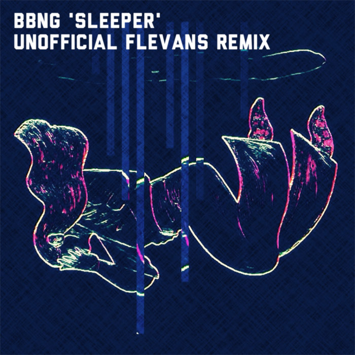 BBNG - Sleeper (Unofficial Flevans Remix) | Flevans