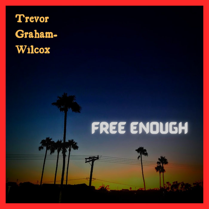 Free Enough | Trevor Graham-Wilcox