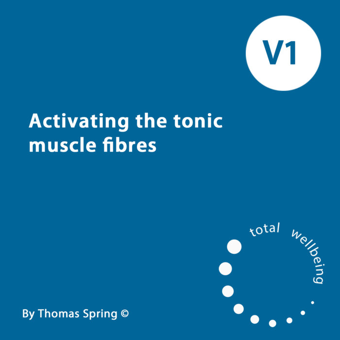 V1 Activating the tonic muscle fibres | Thomas Spring | Totalwellbeing