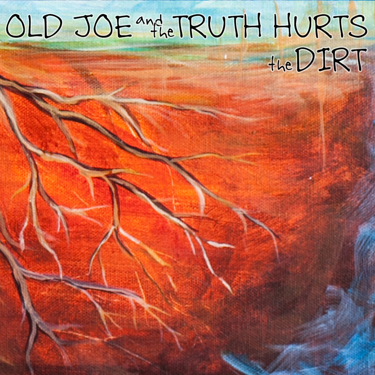 The Dirt | Old Joe and the Truth Hurts