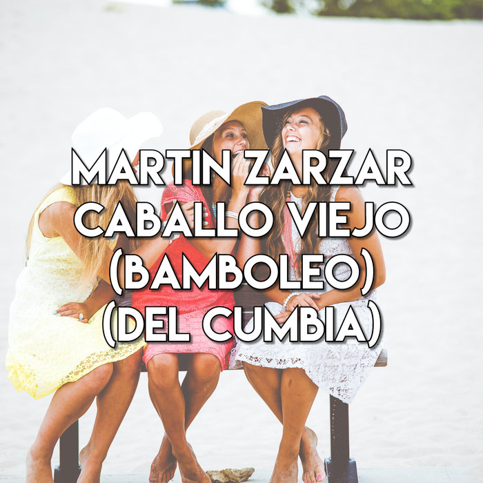 Martin Zarzar - Caballo Viejo (Bamboleo)(Del Cumbia) | Del Cumbia