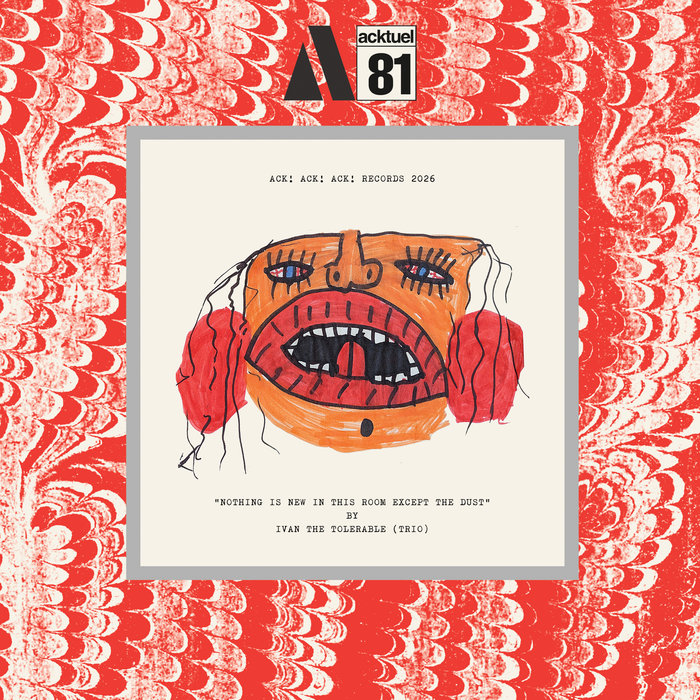 Nothing Is New In This Room Except The Dust (LP/DL, Ack! Ack! Ack ...