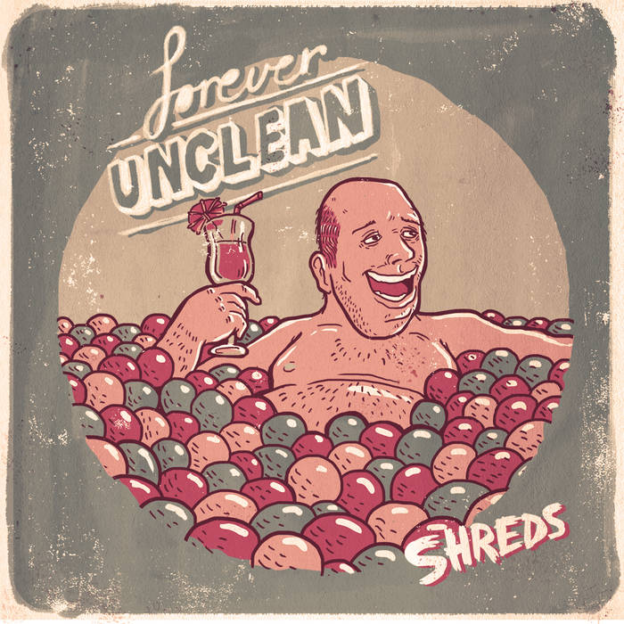 Shreds | Forever Unclean!