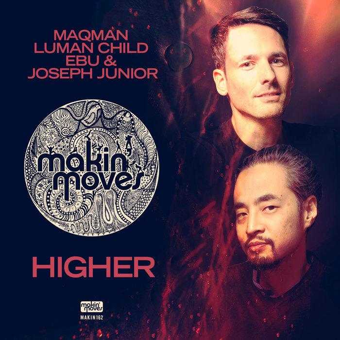 Higher | MAQman, Luman Child, Ebu & Joseph Junior | Makin' Moves
