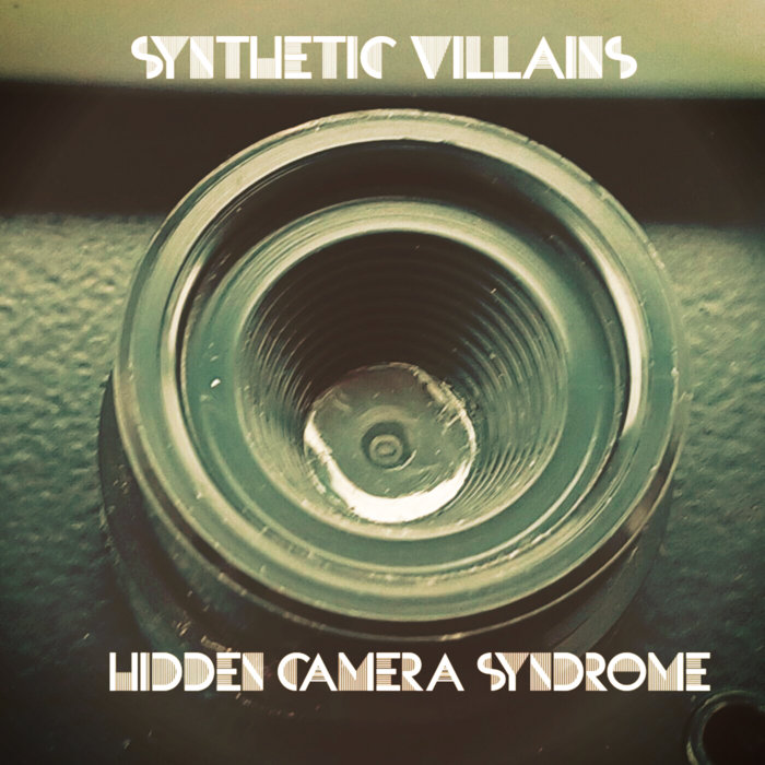 Hidden Camera Syndrome | Synthetic Villains