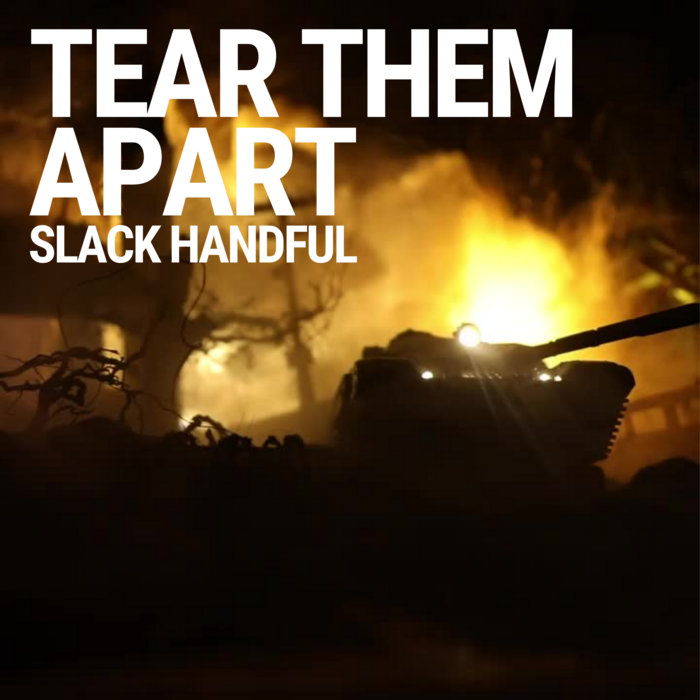 Tear Them Apart (Featuring Tim Pitchford) | Slack Handful