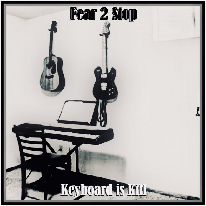 Keyboard is Kill | Fear 2 Stop