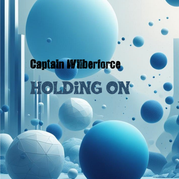 Holding On | Captain Wilberforce
