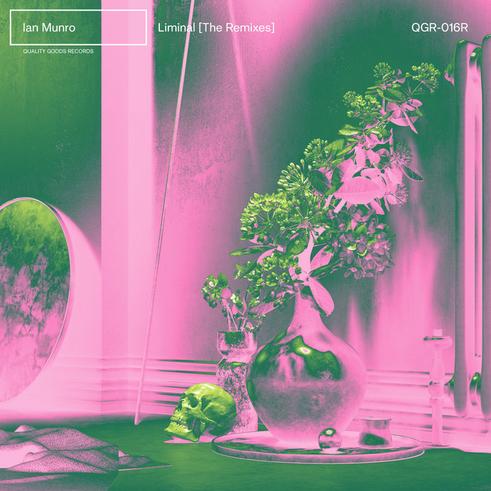 Liminal EP (The Remixes) | Ian Munro | Quality Goods Records