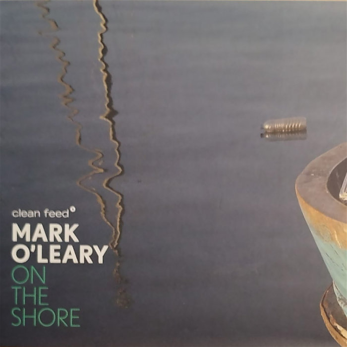 On the Shore | Mark O'Leary | Clean Feed