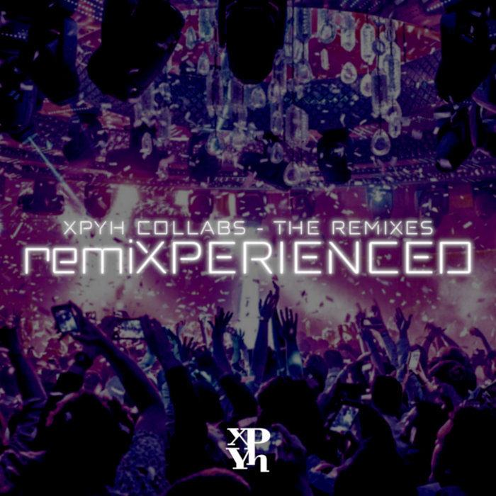 remiXPERIENCED | XPYH Collabs