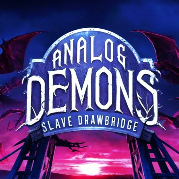 Analog Demons | Slave Drawbridge | Liminal Soul