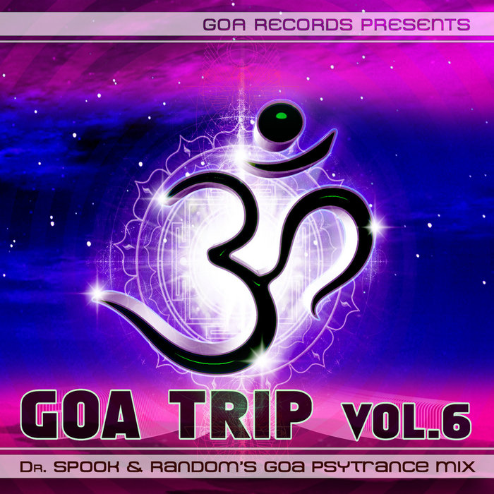 Goa Trip, Vol. 6 (Best Of Goa Trance, Acid Techno, Pschedelic Trance) | DoctorSpook, Random ...